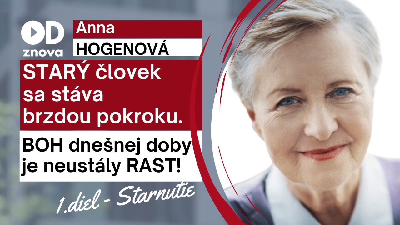 Anna HOGENOVÁ: Starý človek je chápaný ako brzda vývoja.